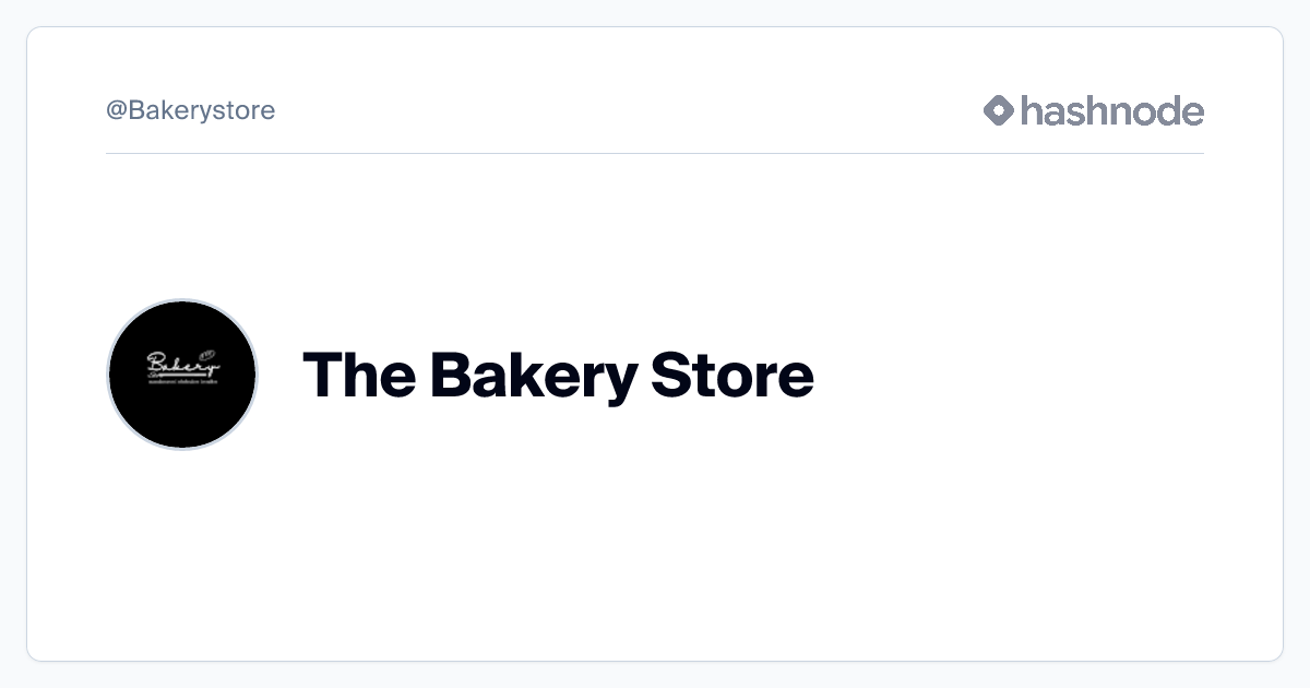The Bakery Store (@Bakerystore) | Hashnode