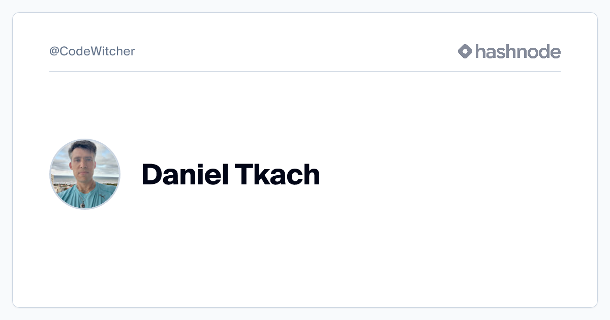 Daniel Tkach (@CodeWitcher) | Hashnode