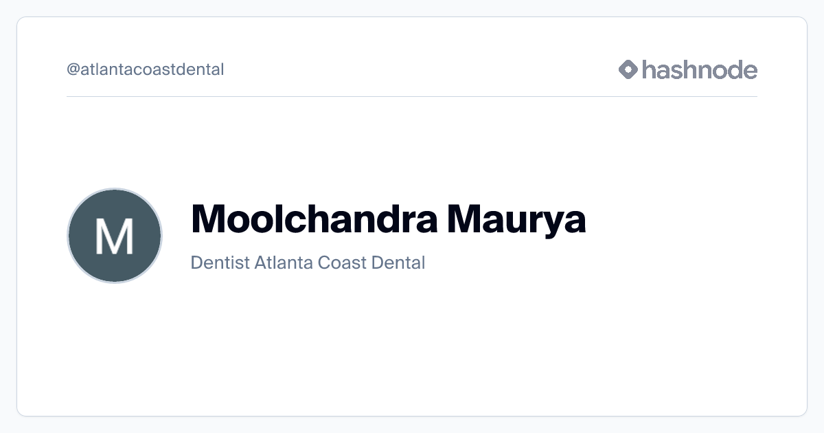 Moolchandra Maurya (@atlantacoastdental) | Hashnode