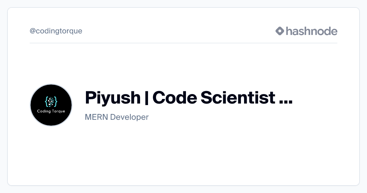 Piyush | Code Scientist | Coding Torque (@codingtorque) | Hashnode