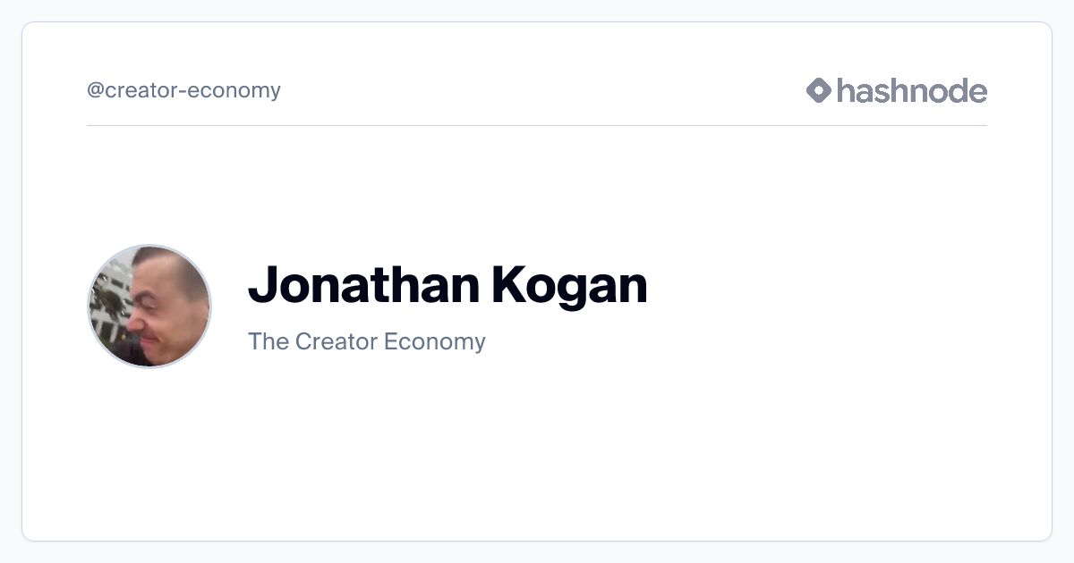 Jonathan Kogan (@creator-economy) | Hashnode