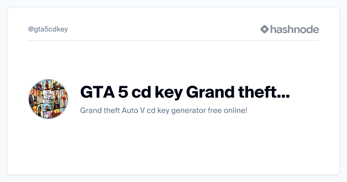 GTA 5 cd key Grand theft Auto V keygen generator (@gta5cdkey) | Hashnode