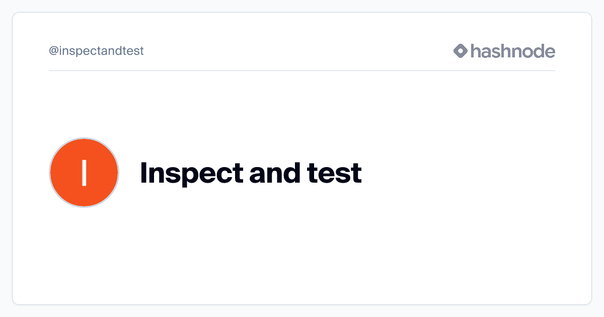 Inspect and test (@inspectandtest) | Hashnode