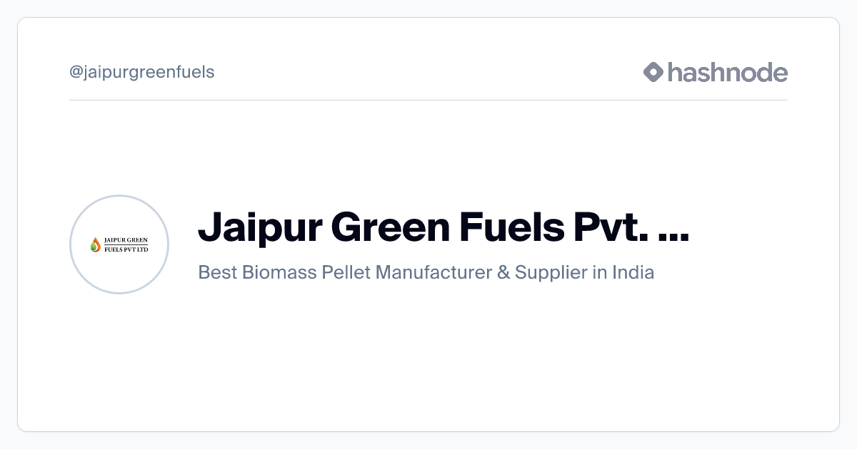 Jaipur Green Fuels Pvt. Ltd (@jaipurgreenfuels) | Hashnode
