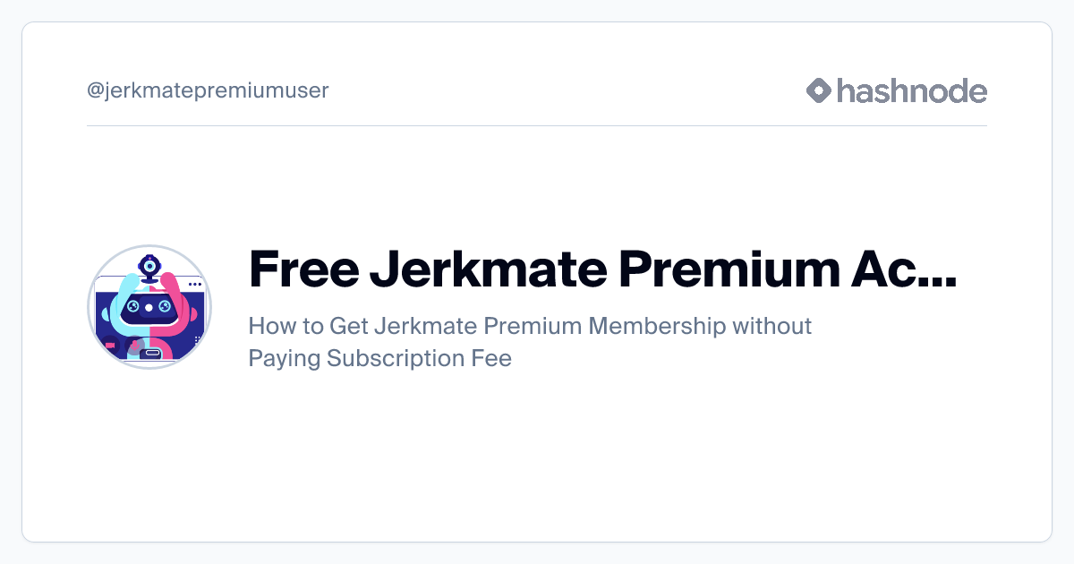 Free Jerkmate Premium Account (@jerkmatepremiumuser) | Hashnode