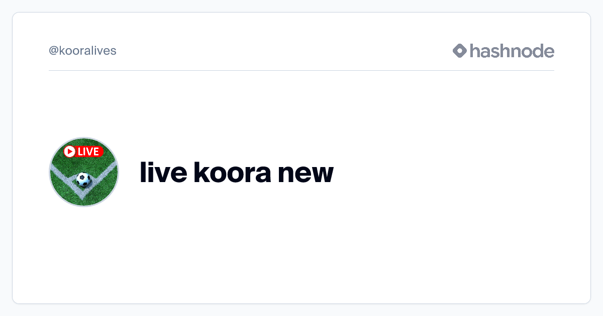 live koora new (@kooralives) | Hashnode