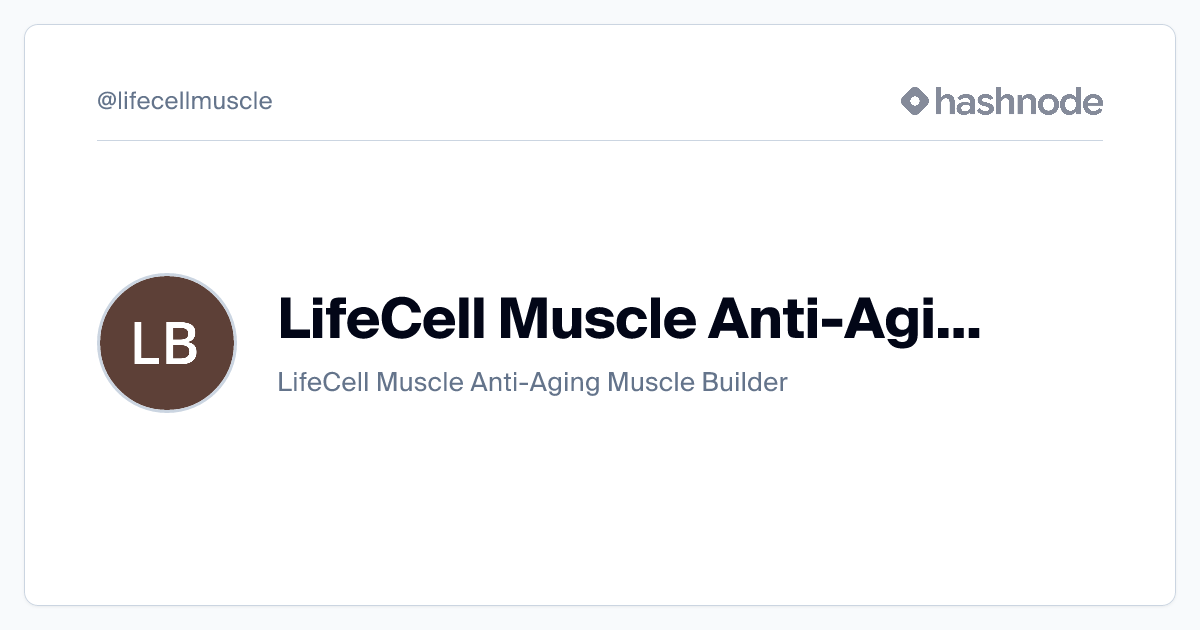 LifeCell Muscle Anti-Aging Muscle Builder (@lifecellmuscle) | Hashnode