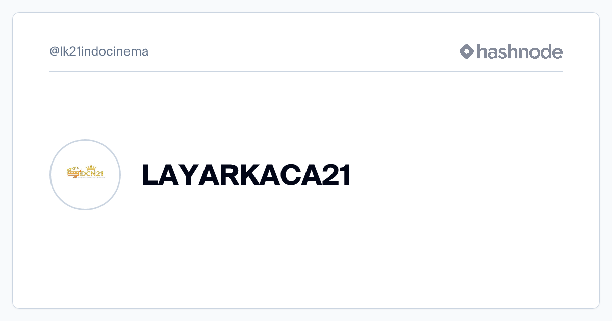 LAYARKACA21 (@lk21indocinema) | Hashnode