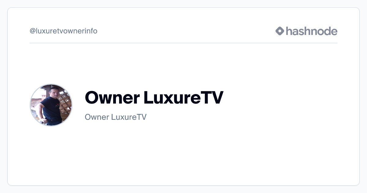 Owner LuxureTV (@luxuretvownerinfo) | Hashnode