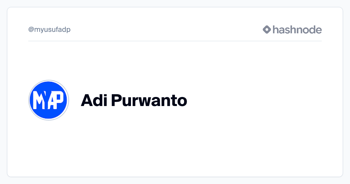 Adi Purwanto (@myusufadp) | Hashnode
