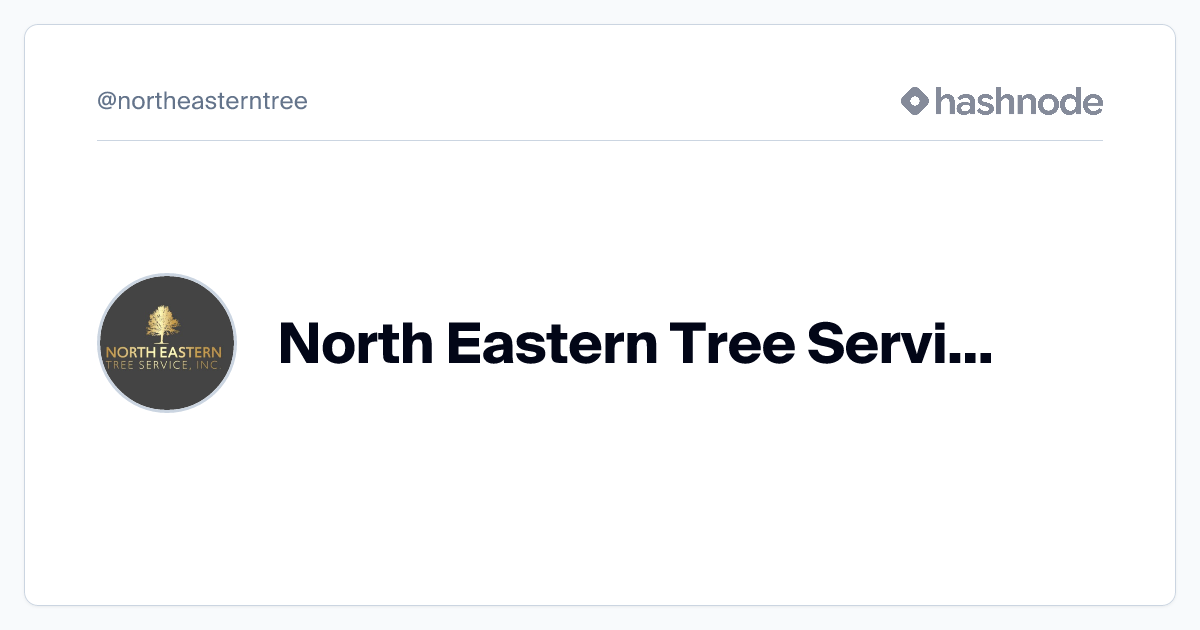 North Eastern Tree Service (@northeasterntree) | Hashnode