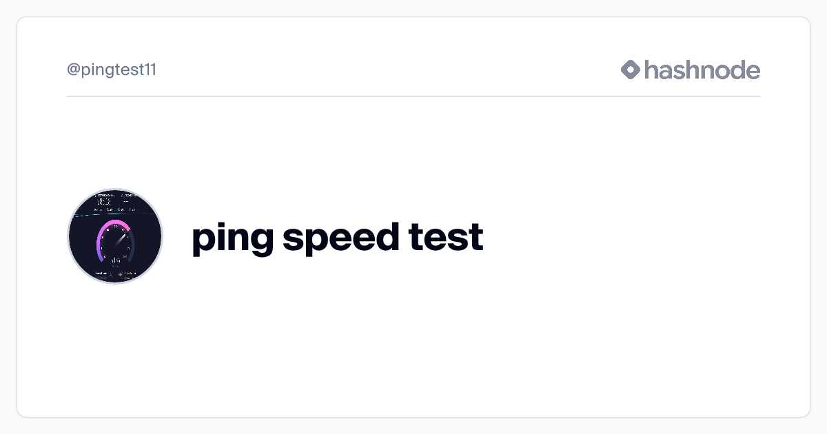 ping speed test (@pingtest11) | Hashnode