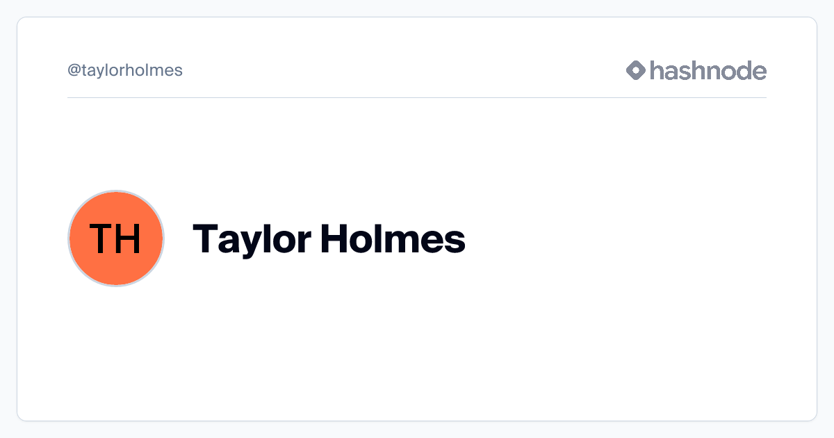 Taylor Holmes (@taylorholmes) | Hashnode