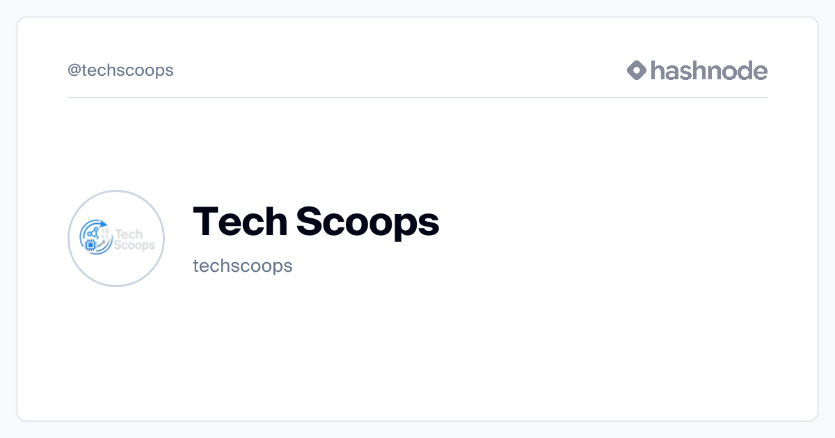 Tech Scoops (@techscoops) | Hashnode