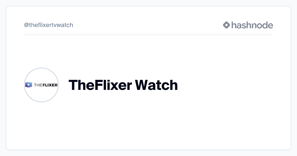 TheFlixer Watch (@theflixertvwatch) | Hashnode