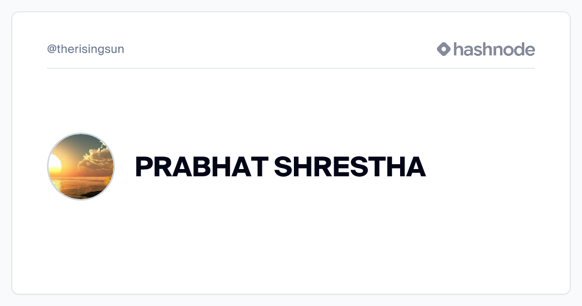 PRABHAT SHRESTHA (@therisingsun) | Hashnode