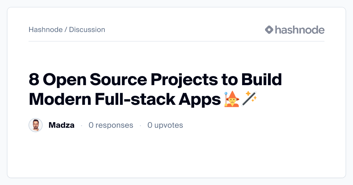 Discussion on "8 Open Source Projects to Build Modern Full-stack Apps 🧙 ...