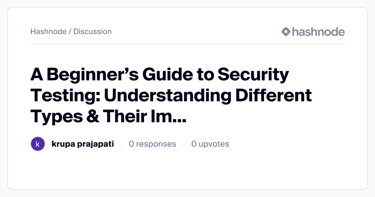 Discussion on "A Beginner’s Guide to Security Testing: Understanding ...