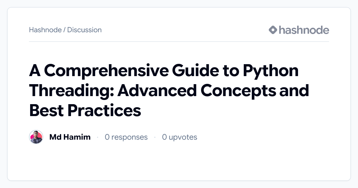 Discussion on "A Comprehensive Guide to Python Threading: Advanced Concepts and Best Practices ...