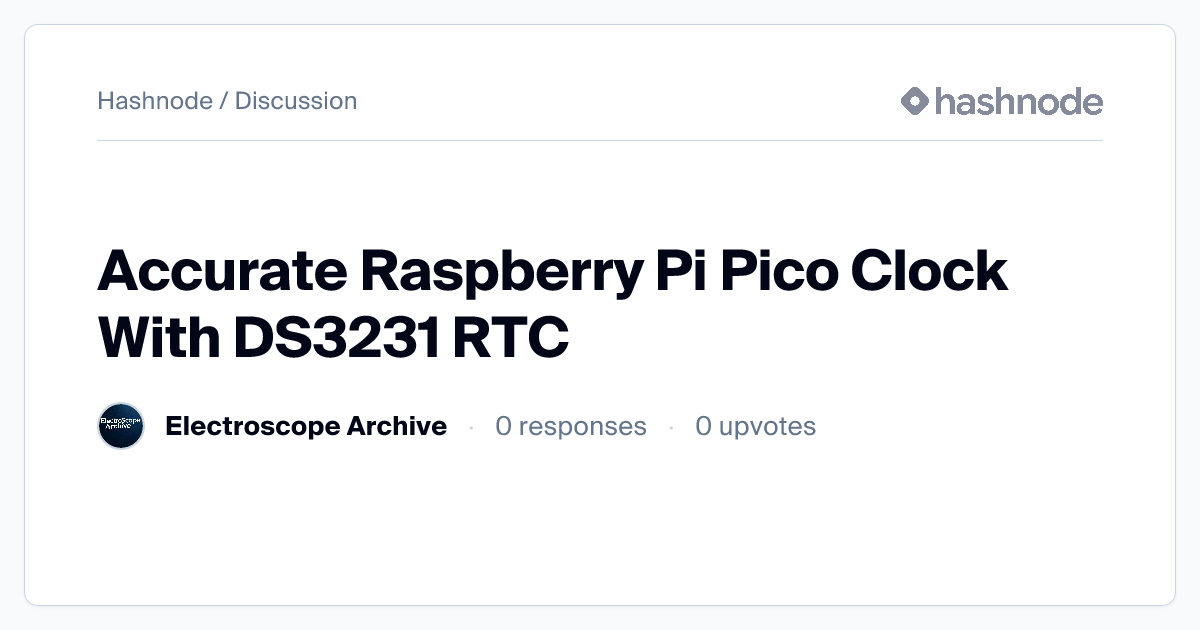 Discussion on "Accurate Raspberry Pi Pico Clock With DS3231 RTC" | Hashnode
