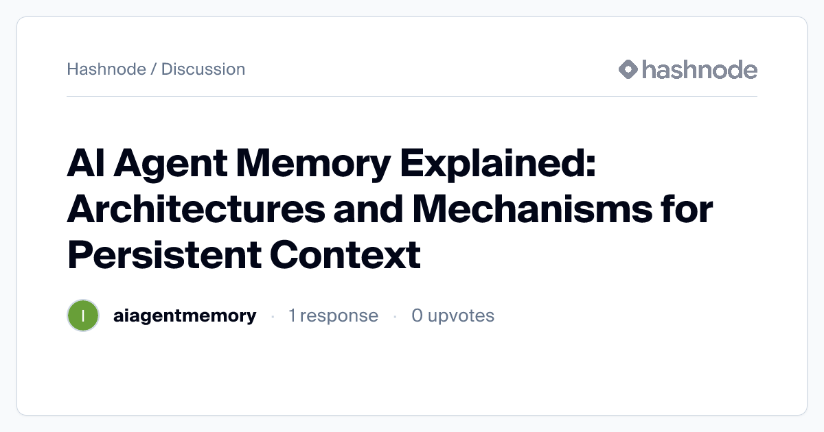 Discussion on "AI Agent Memory Explained: Architectures and Mechanisms ...