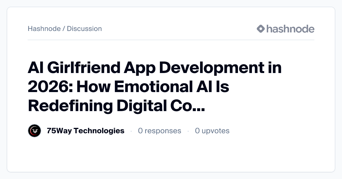Discussion on "AI Girlfriend App Development in 2026: How Emotional AI ...