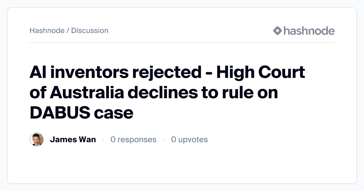 Discussion on "AI inventors rejected - High Court of Australia declines ...