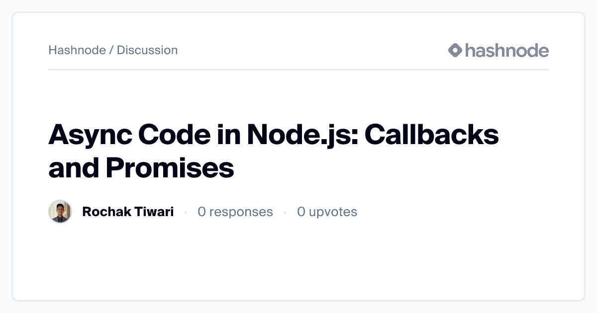 Discussion on "Async Code in Node.js: Callbacks and Promises" | Hashnode