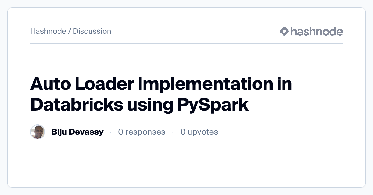 Discussion on "Auto Loader Implementation in Databricks using PySpark ...