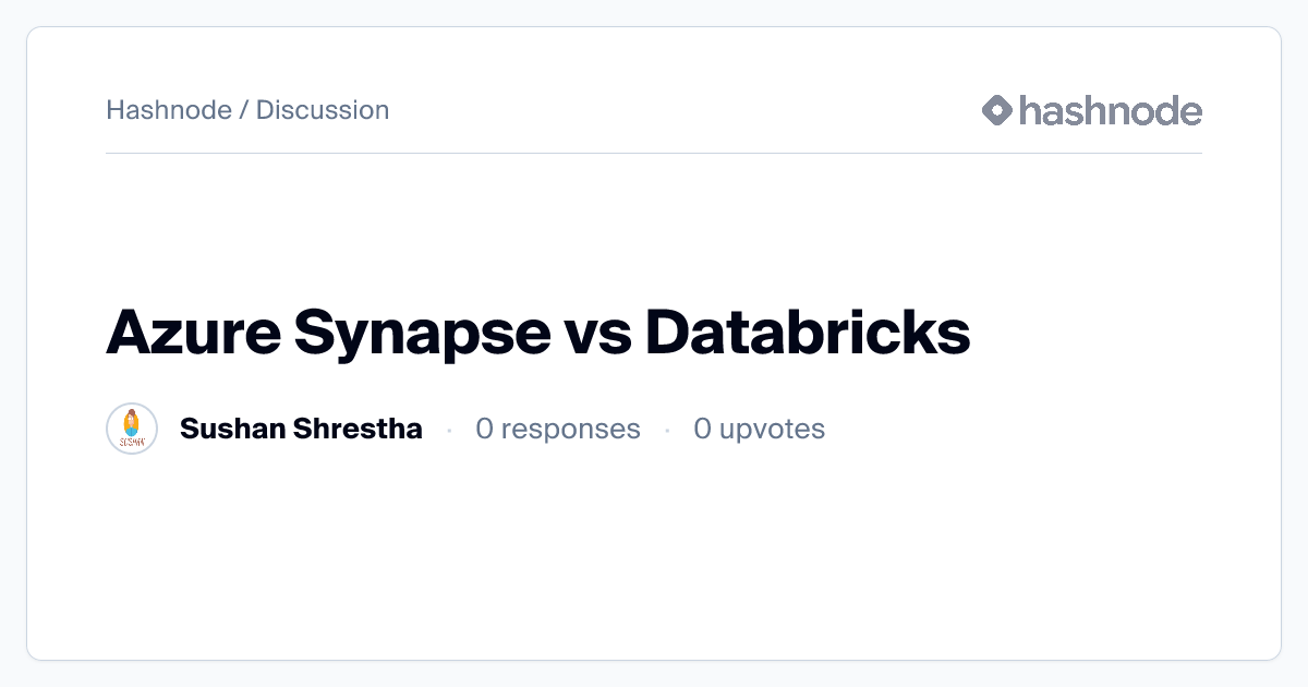 Discussion on "Azure Synapse vs Databricks" | Hashnode