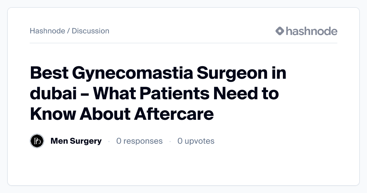 Discussion on "Best Gynecomastia Surgeon in dubai – What Patients Need ...