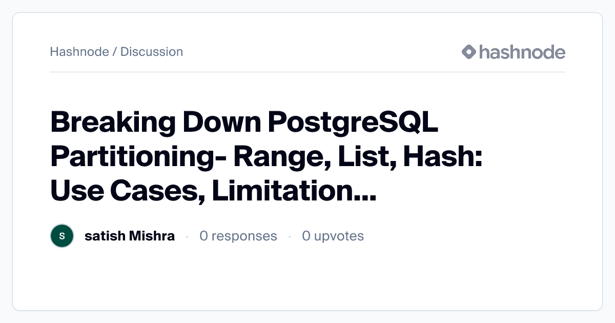 Discussion on "Breaking Down PostgreSQL Partitioning- Range, List, Hash ...