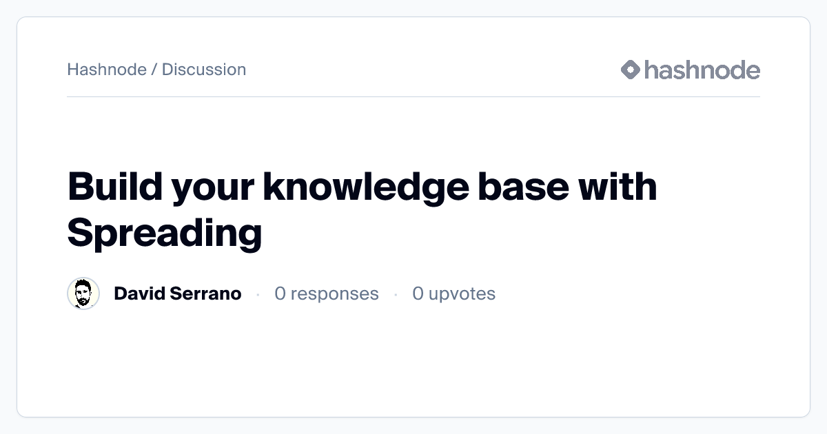 Discussion on "Build your knowledge base with Spreading" | Hashnode