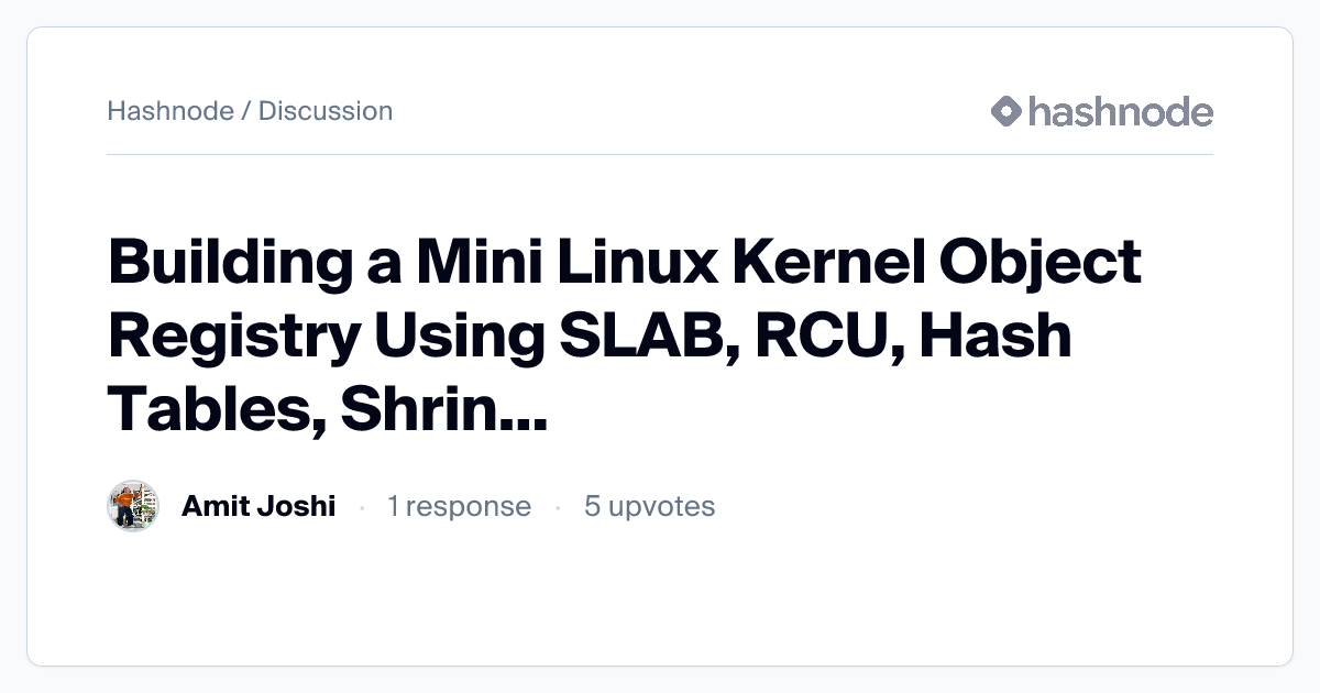 Discussion on "Building a Mini Linux Kernel Object Registry Using SLAB ...
