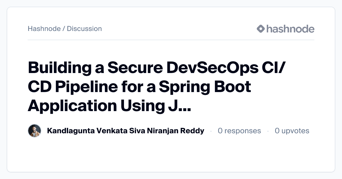Discussion on "Building a Secure DevSecOps CI/CD Pipeline for a Spring ...
