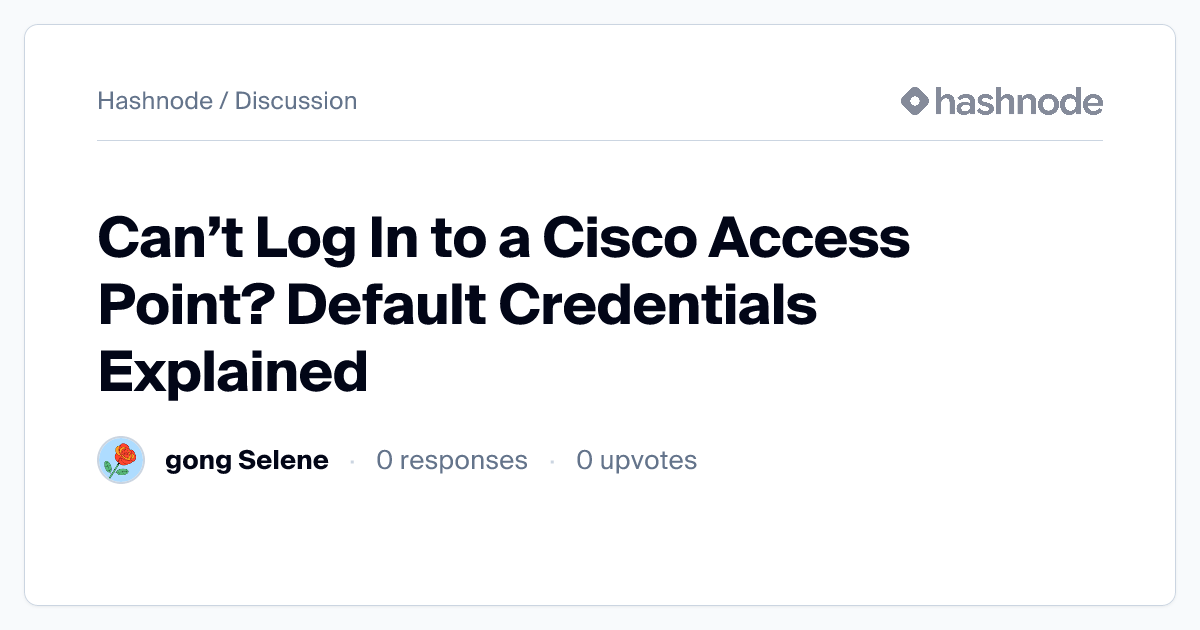 Discussion on "Can’t Log In to a Cisco Access Point? Default ...