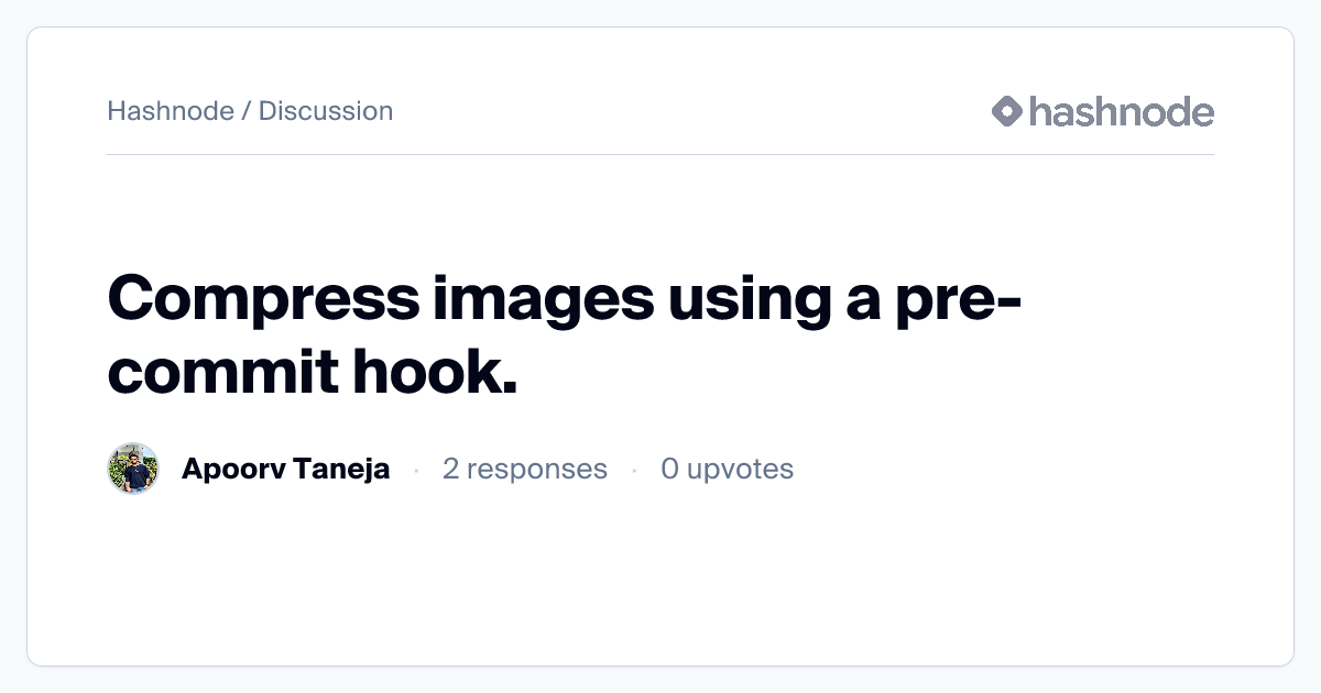 Discussion on "Compress images using a pre-commit hook." | Hashnode
