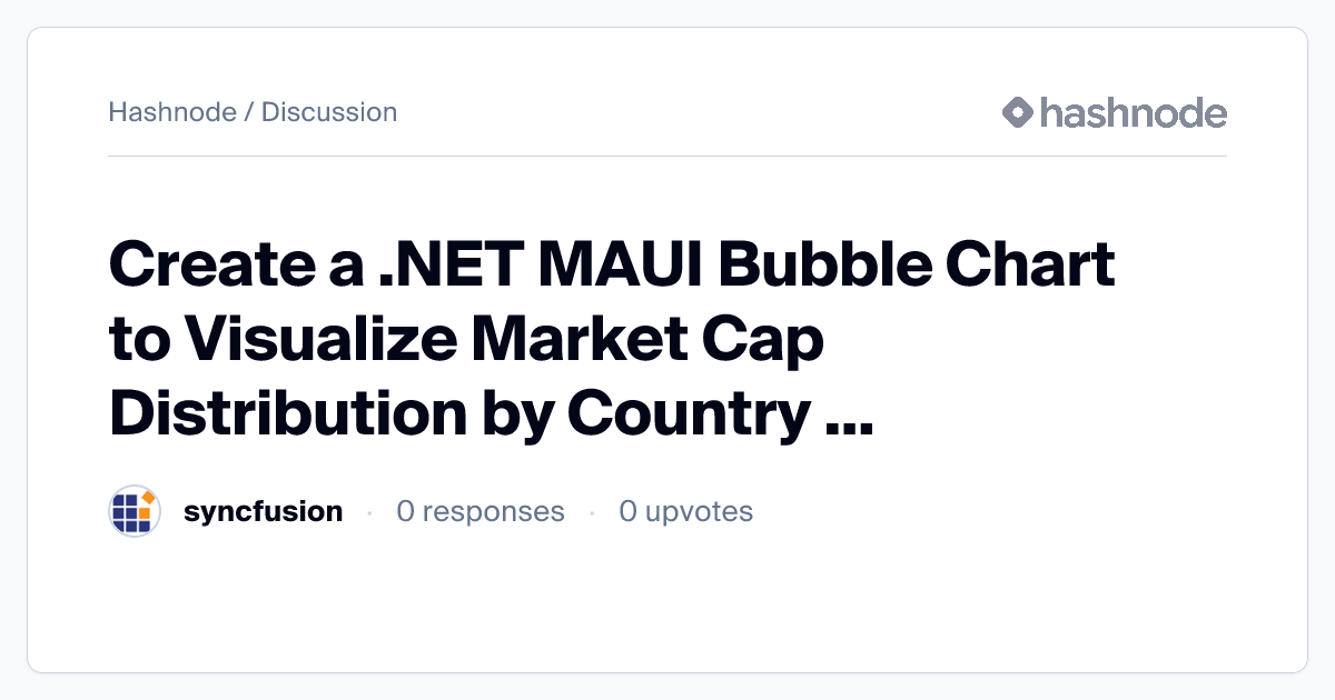 Discussion on "Create a .NET MAUI Bubble Chart to Visualize Market Cap ...