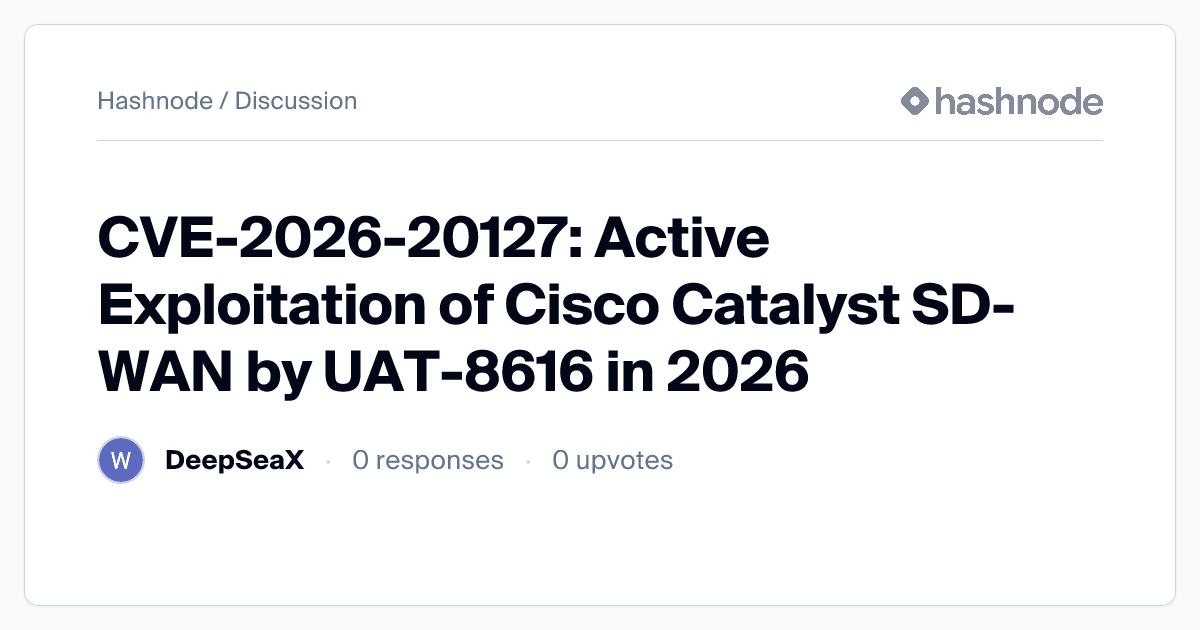 Discussion on "CVE-2026-20127: Active Exploitation of Cisco Catalyst SD ...