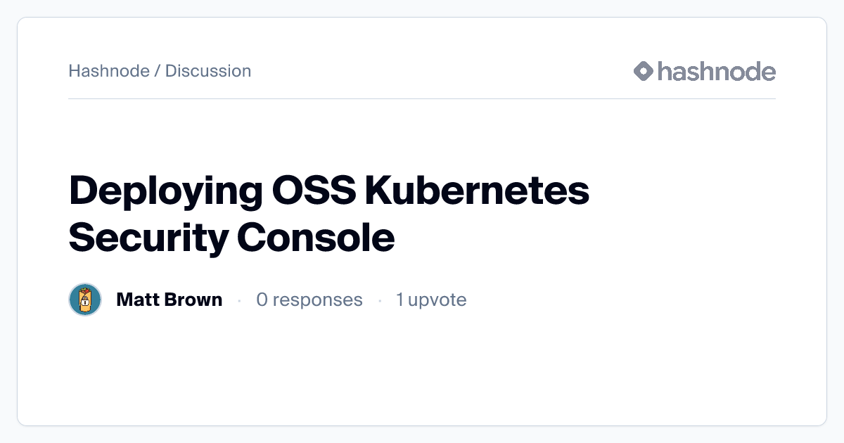 Discussion on "Deploying OSS Kubernetes Security Console" | Hashnode