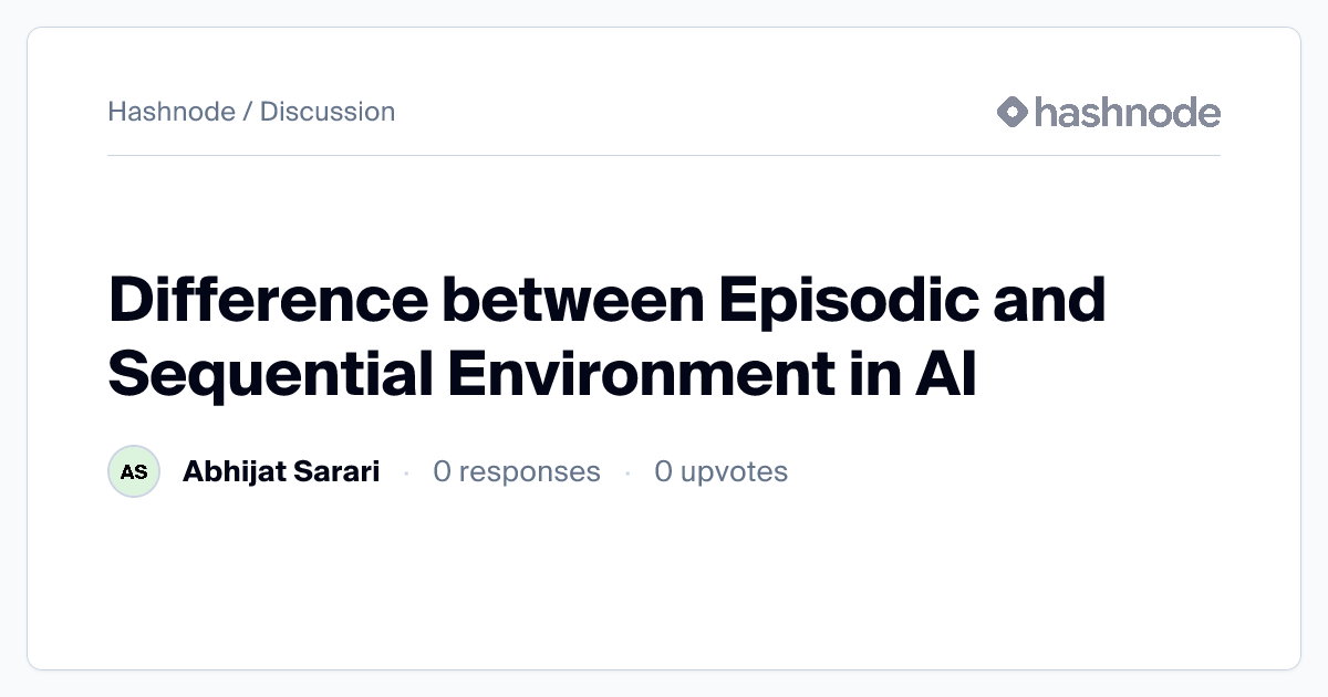 Discussion on "Difference between Episodic and Sequential Environment ...