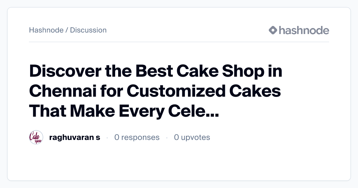 Discussion on "Discover the Best Cake Shop in Chennai for Customized ...