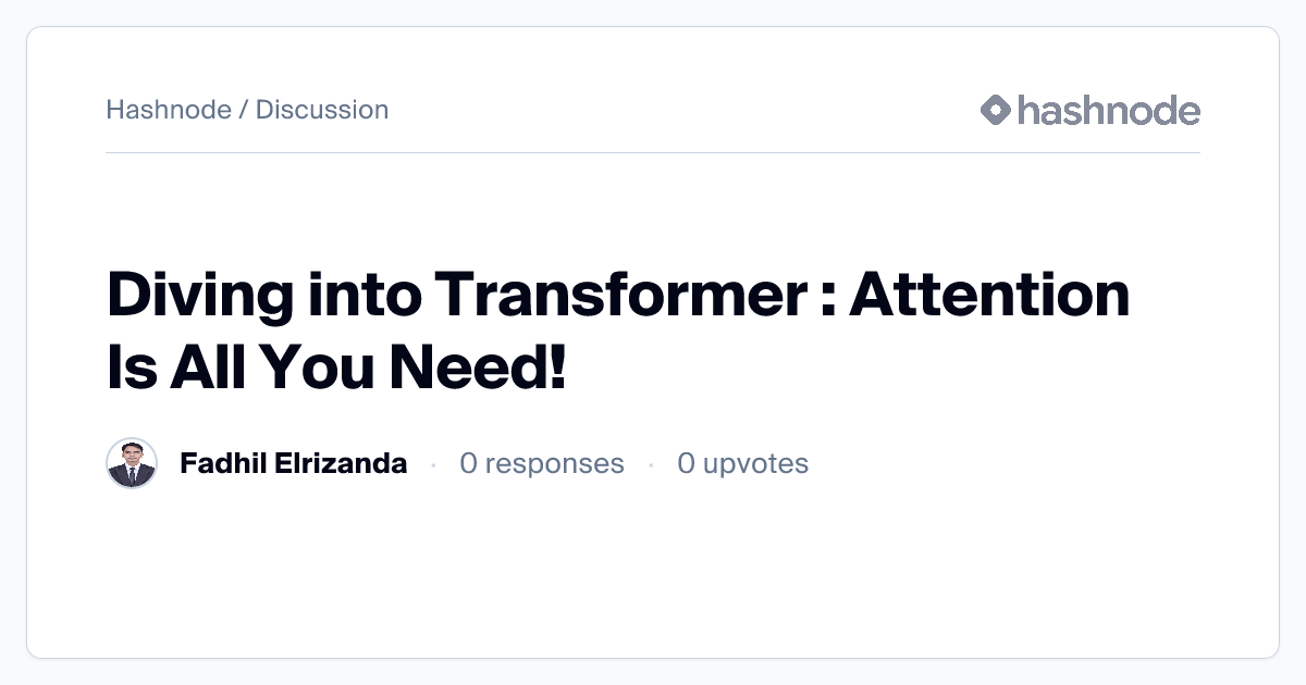 Discussion on "Diving into Transformer : Attention Is All You Need ...