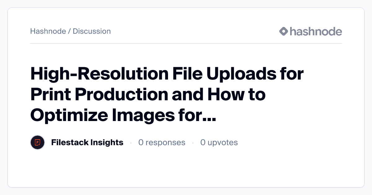 Discussion on "High-Resolution File Uploads for Print Production and ...