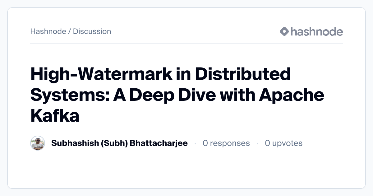 Discussion on "High-Watermark in Distributed Systems: A Deep Dive with ...