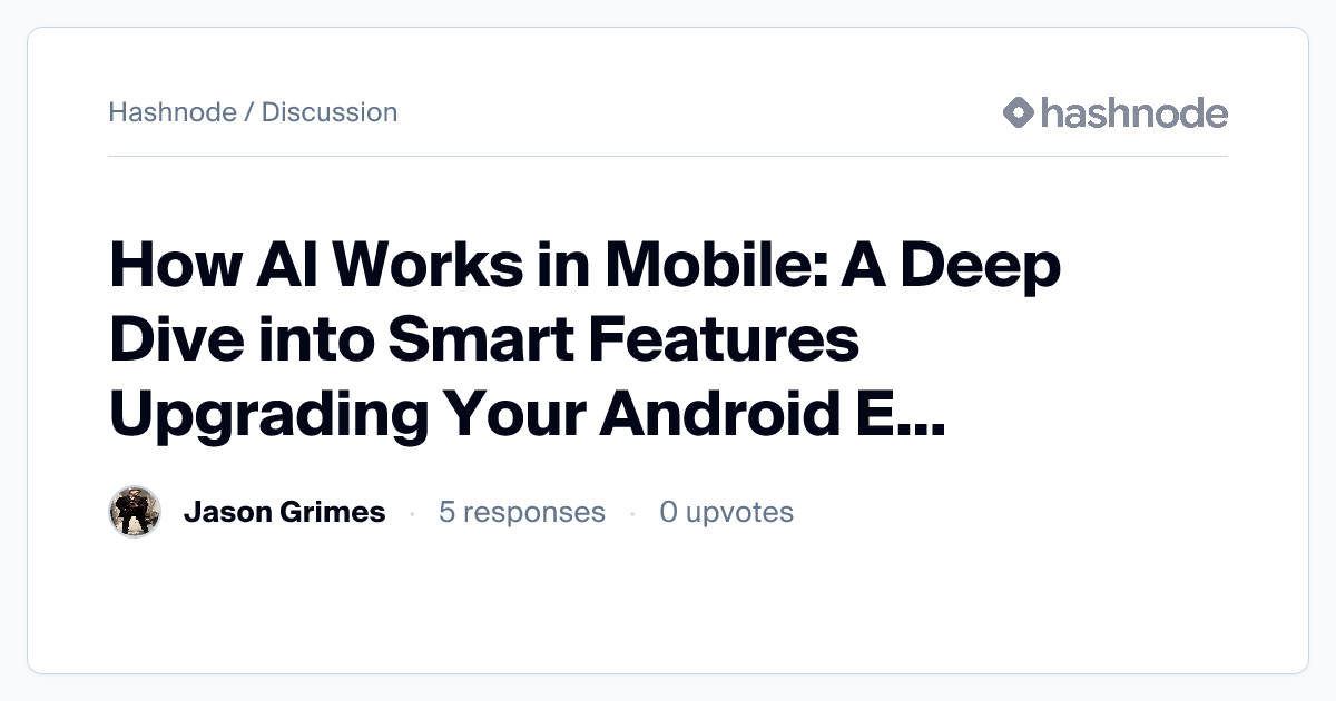 Discussion on "How AI Works in Mobile: A Deep Dive into Smart Features ...