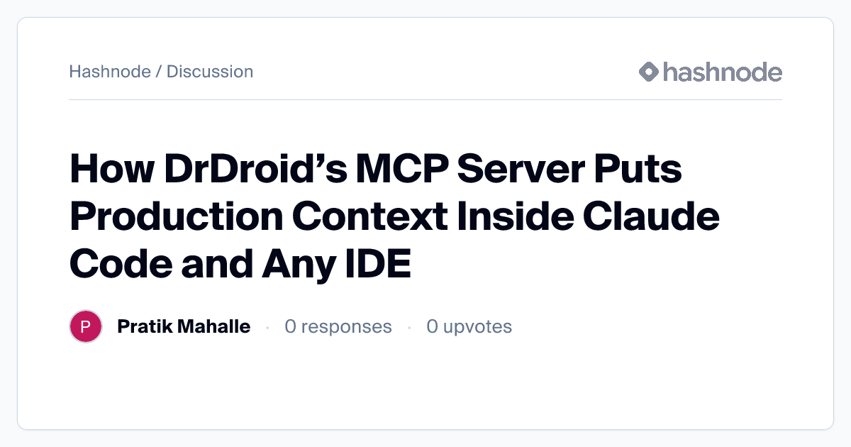 Discussion on "How DrDroid’s MCP Server Puts Production Context Inside ...