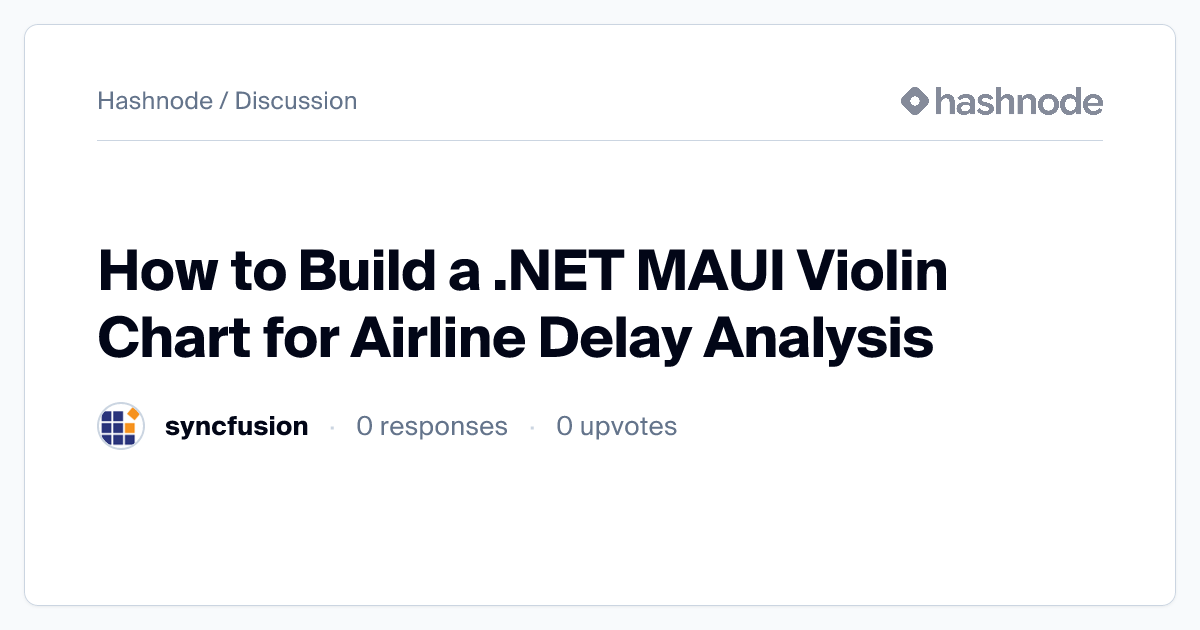 Discussion on "How to Build a .NET MAUI Violin Chart for Airline Delay ...