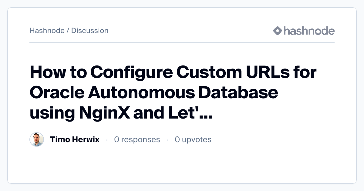 Discussion on "How to Configure Custom URLs for Oracle Autonomous ...