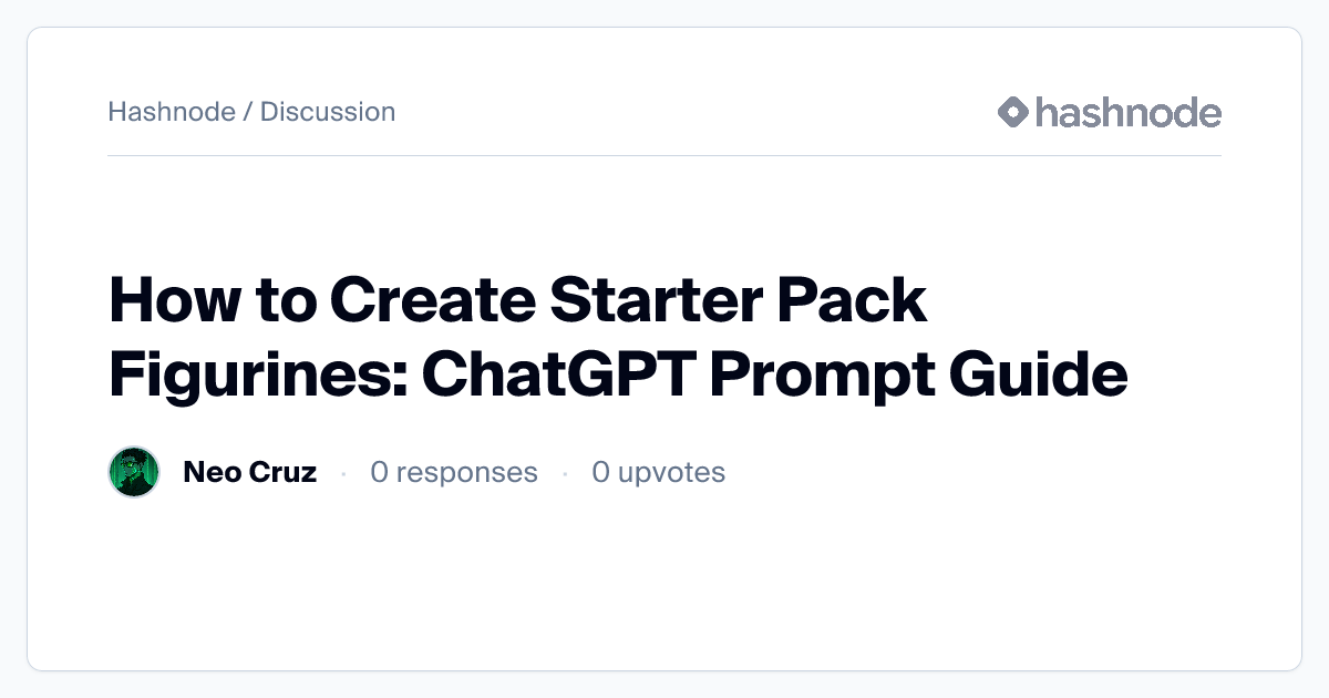 Discussion on "How to Create Starter Pack Figurines: ChatGPT Prompt ...